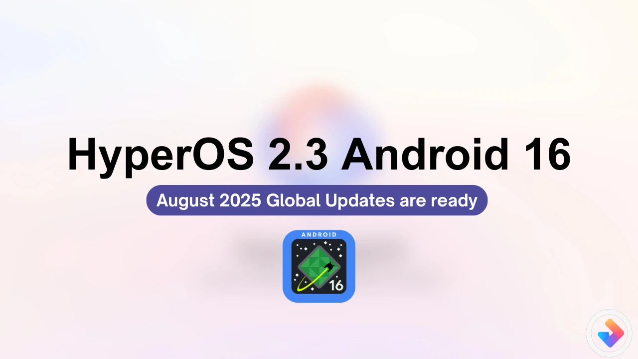Android 16 HyperOS 2.3 August Global Stable Updates are ready for Two ...