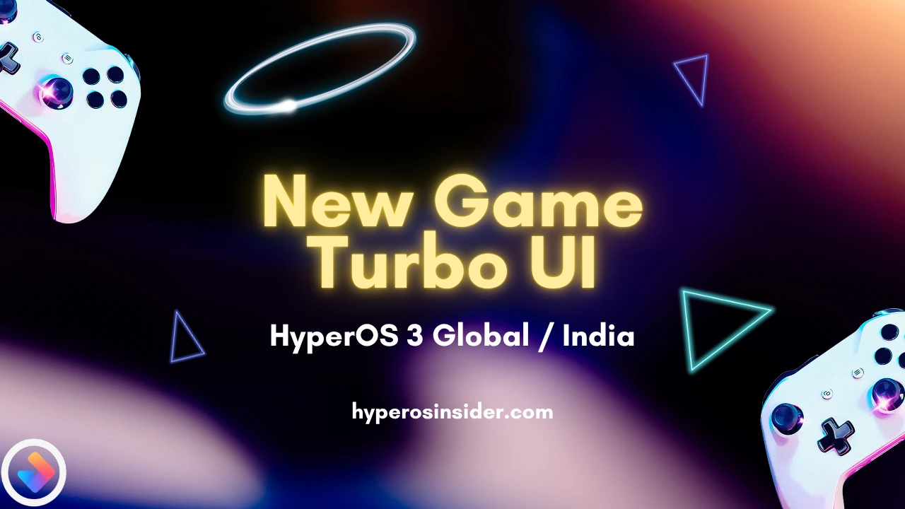 HyperOS 3 Global Brings New Game Turbo UI to All Xiaomi, REDMI and POCO ...